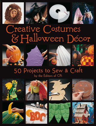 Creative Costumes & Halloween Decor: 50 Projects to Craft & Sew by ...