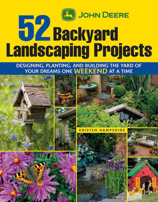 John Deere 52 Backyard Landscaping Projects: Designing, Planting, and ...