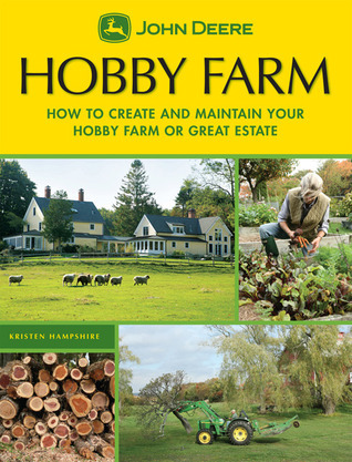 Hobby Farms: How to Create and Maintain Your Hobby Farm or Great Estate ...