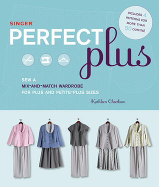 Singer Perfect Plus: Sew a Mix-and-Match Wardrobe for Plus and Petite ...