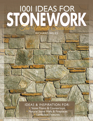 1001 Ideas for Stonework: The Ultimate Sourcebook by Richard Wiles ...