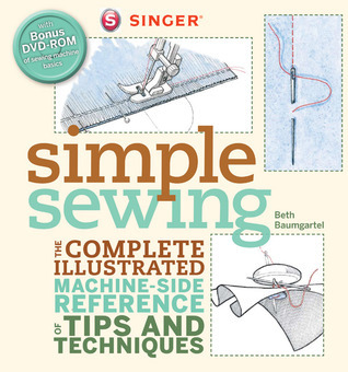 Singer Simple Sewing: The Complete Illustrated Machine-side Reference ...