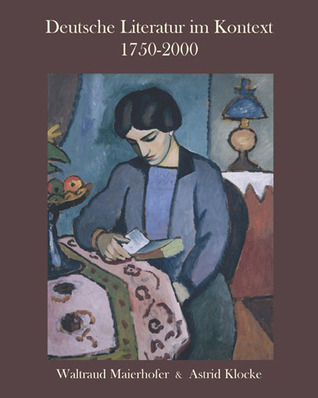 Deutsche Literatur im Kontext 1750-2000: A German Literature Reader by ...