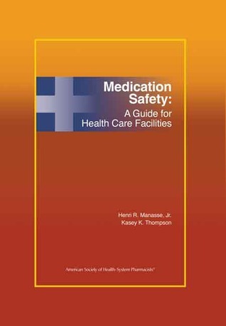 Medication Safety: A Guide for Health Care Facilities: A Guide for ...