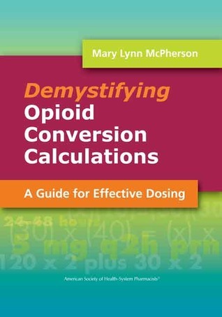 Demystifying Opioid Conversion Calculations: A Guide for Effective ...
