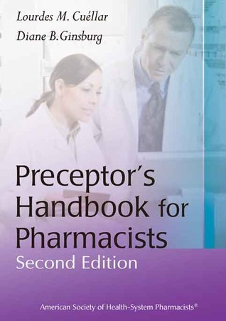 Preceptor's Handbook for Pharmacists by Lourdes M. Cuellar MS RPh FASHP ...