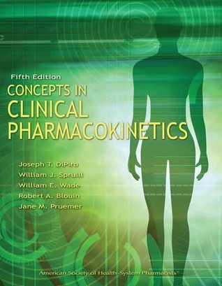 Concepts in Clinical Pharmacokinetics by Dr. Joseph T. DiPiro Pharm.D ...
