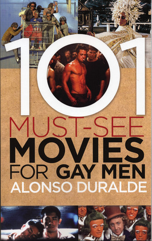 101 Must-see Movies for Gay Men by Alonso Duralde | Goodreads