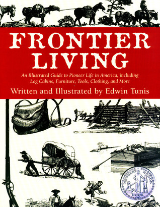 Frontier Living: An Illustrated Guide To Pioneer Life In America by ...
