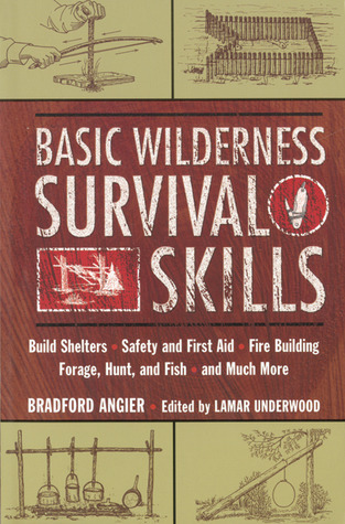 BASIC WILDERNESS SURVIVAL SKILLS by Bradford Angier | Goodreads
