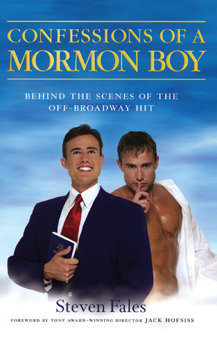 Confessions of a Mormon Boy: Behind the Scenes of the Off-broadway Hit ...