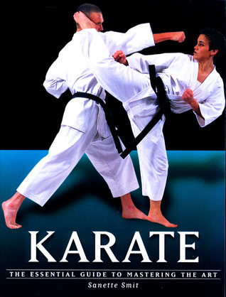Karate: The Essential Guide to Mastering the Art by Sanette Smit ...