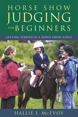 Horse Show Judging for Beginners: Getting Started as a Horse Show Judge ...