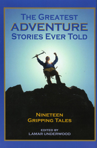 The Greatest Adventure Stories Ever Told: 19 Gripping Tales by Lamar ...