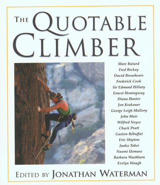 The Quotable Climber by Jonathan Waterman | Goodreads