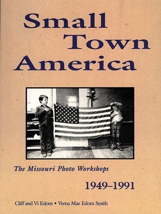 Small Town America: The Missouri Photo Workshops 1949-1991 by Clifton ...