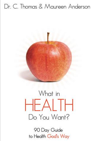 What in Health Do You Want? by C. Thomas Anderson | Goodreads