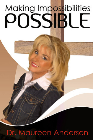 Making Impossibilities Possible by Maureen Anderson | Goodreads