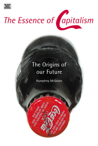 The Essence of Capitalism: The Origins of Our Future by Humphrey ...