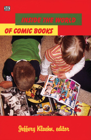 Inside The World Of Comic Books by Jeffery Klaehn | Goodreads