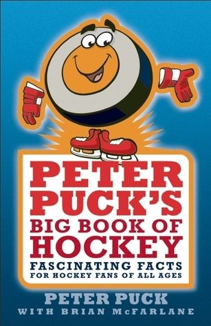 Peter Puck's Big Book of Hockey: Fascinating Facts for Hockey Fans of ...