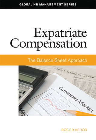 Expatriate Compensation: The Balance Sheet Approach by Roger Herod ...