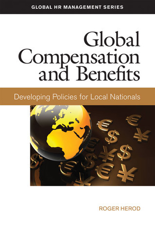 Global Compensation and Benefits: Developing Policies for Local ...