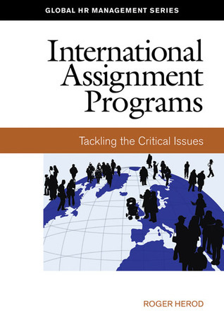 International Assignment Programs: Tackling the Critical Issues by ...