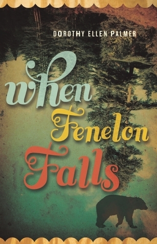 When Fenelon Falls by Dorothy Ellen Palmer | Goodreads