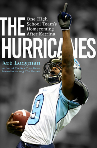 The Hurricanes: One High School Team's Homecoming After Katrina by Jere ...
