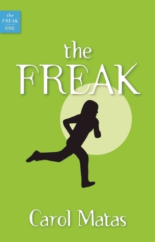 The Freak (The Freak, #1) by Carol Matas | Goodreads