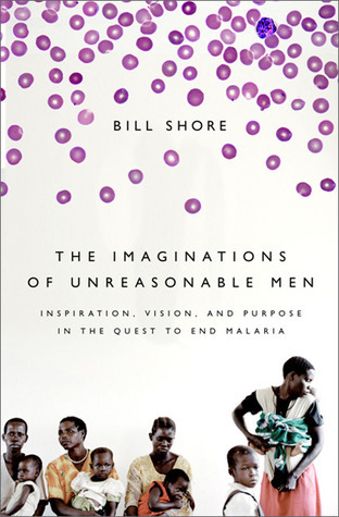 The Imaginations of Unreasonable Men: Inspiration, Vision, and Purpose ...