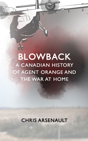 Blowback: A Canadian History of Agent Orange and the War at Home by ...