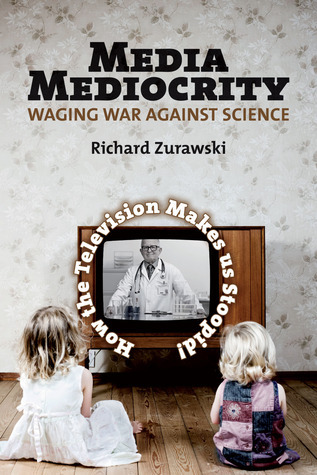Media Mediocrity - Waging War Against Science: How the Television Makes ...