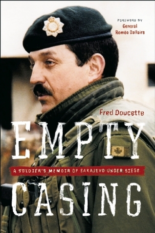 Empty Casing: A Soldier's Memoir of Sarajevo Under Siege by Fred ...