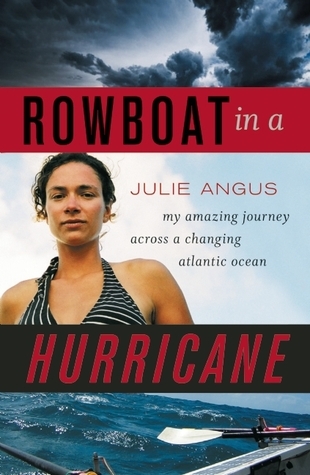 Rowboat in a Hurricane: My Amazing Journey Across a Changing Atlantic ...