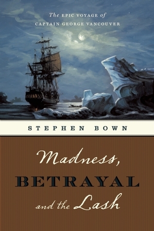 Madness, Betrayal and the Lash: The Epic Voyage of Captain George ...