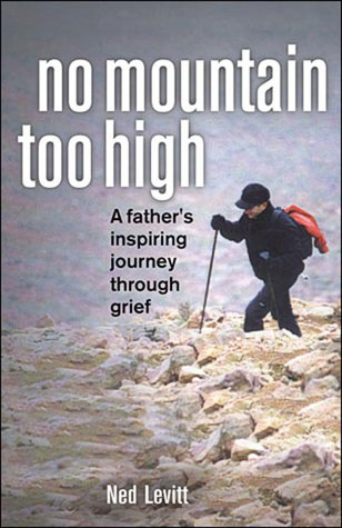 No Mountain Too High: A Father's Inspiring Journey through Grief by Ned ...
