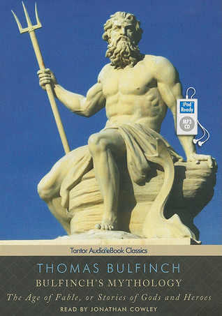 Bulfinch's Mythology: The Age of Fable, or Stories of Gods and Heroes ...