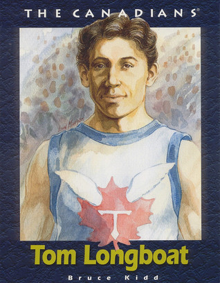 Tom Longboat (The Canadians) by Bruce Kidd | Goodreads