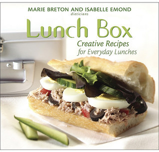Lunch Box: Creative Recipes for Everyday Lunches by Marie Breton ...