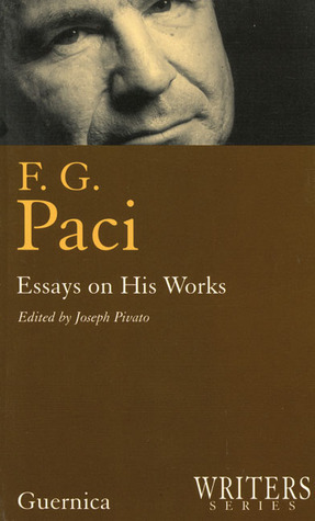F.G. Paci : Essays on His Works by Joseph Pivato | Goodreads