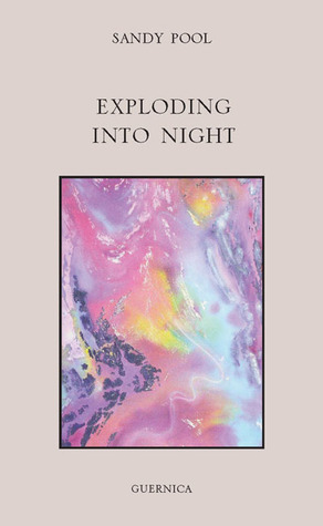 Exploding into Night (First Poets Series) by Sandy Pool | Goodreads