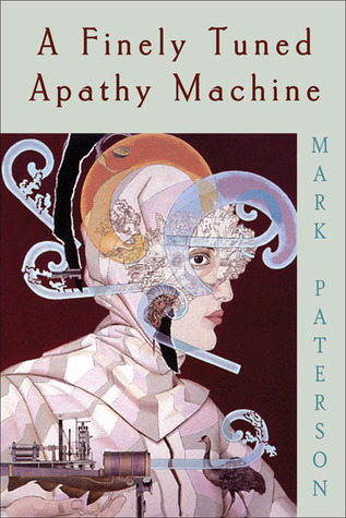 A Finely Tuned Apathy Machine by Mark Paterson | Goodreads