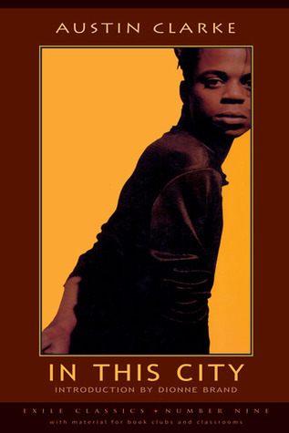 In This City (9) (Exile Classics series) by Austin Clarke | Goodreads