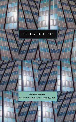 Flat by Mark MacDonald | Goodreads