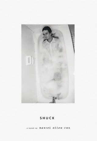 Shuck by Daniel Allen Cox | Goodreads