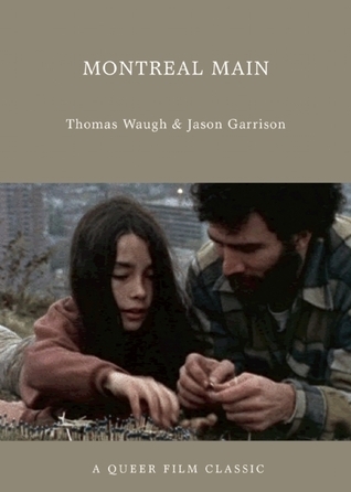Montreal Main: A Queer Film Classic by Thomas Waugh | Goodreads