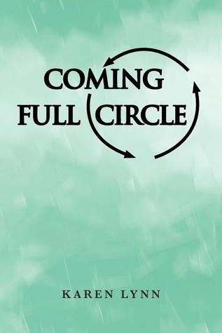 Coming Full Circle by Karen Lynn | Goodreads