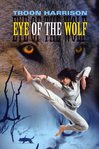 Eye of the Wolf by Troon Harrison | Goodreads